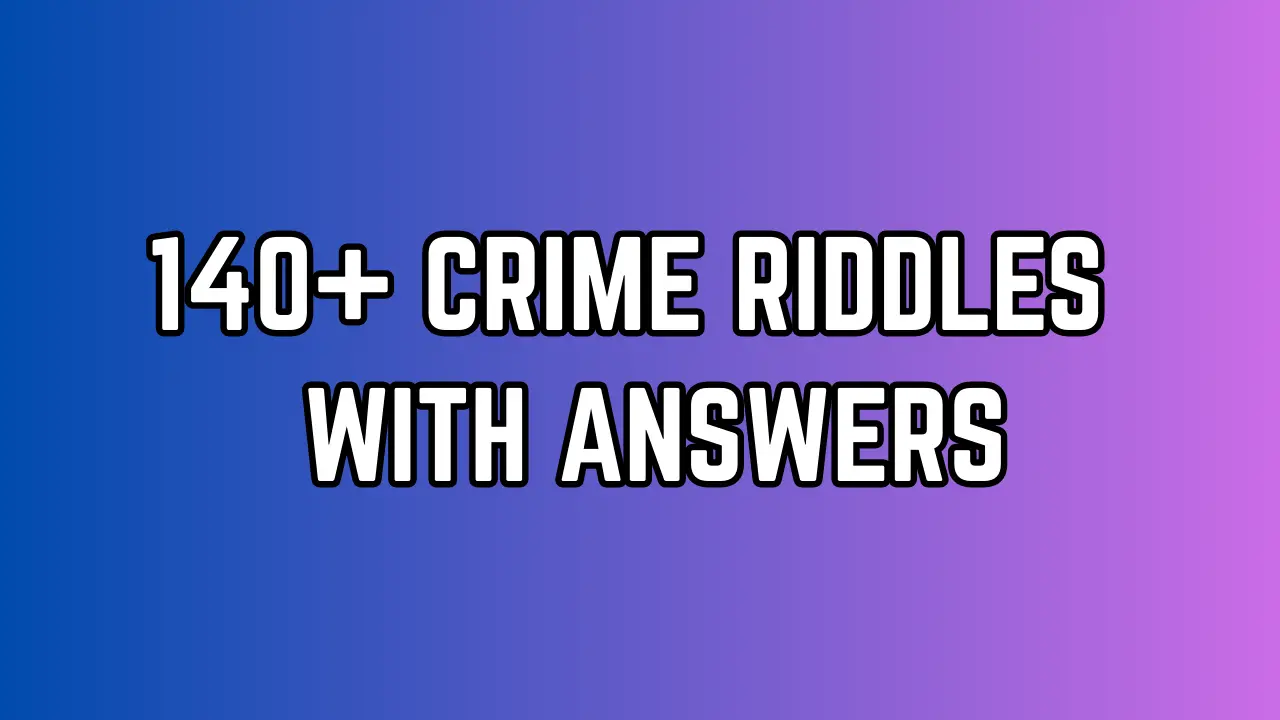 140+ Crime Riddles with Answers | Brain-Teasing Mysteries