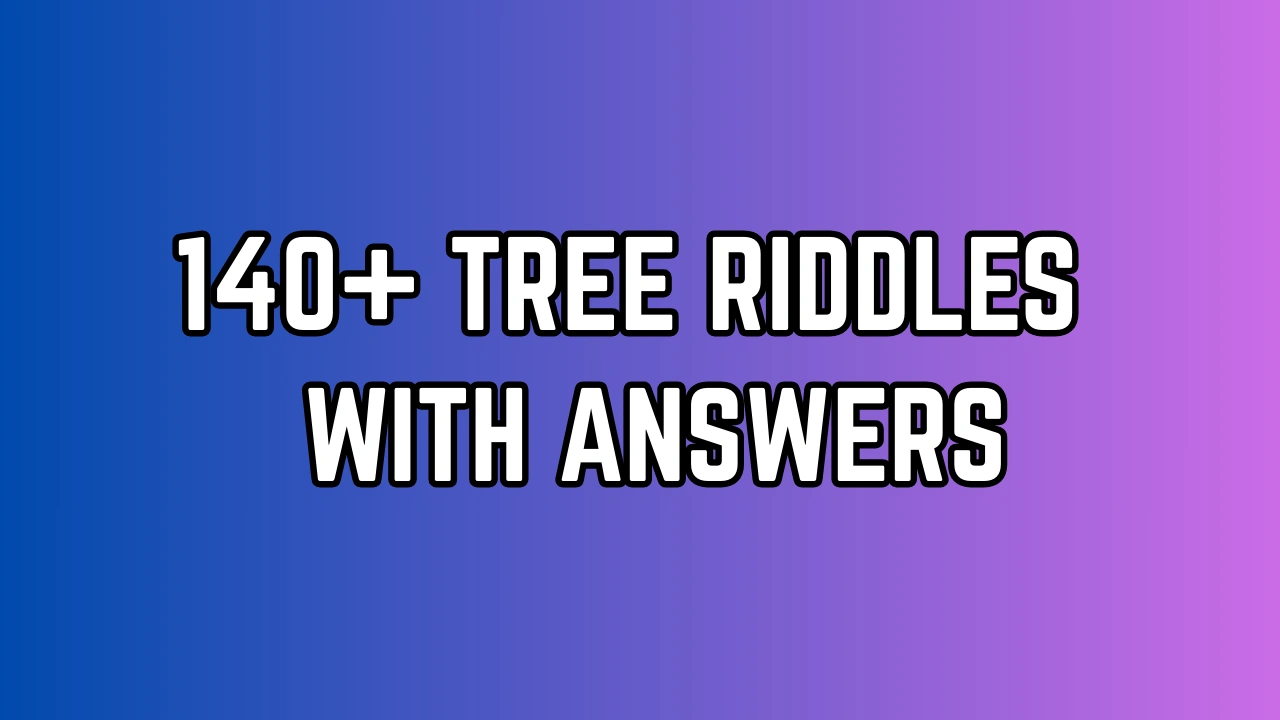 140+ Tree Riddles with Answers | Fun Puzzles for All Ages